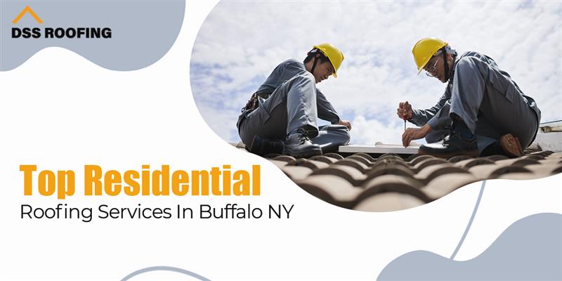 Top Residential Roofing Services In Buffalo NY
